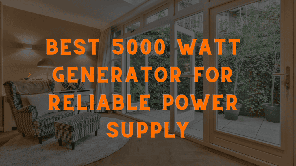 Best 5000 Watt Generator for Reliable Power Supply - powergearinsider.com