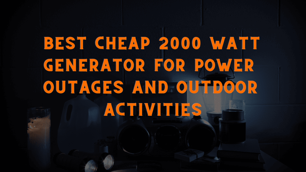 Best Cheap 2000 Watt Generator for Power Outages and Outdoor Activities ...