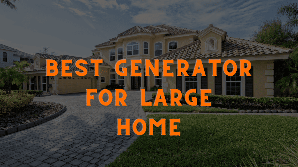 Best Generator for Large Home: Top Picks for Reliable Power Supply ...