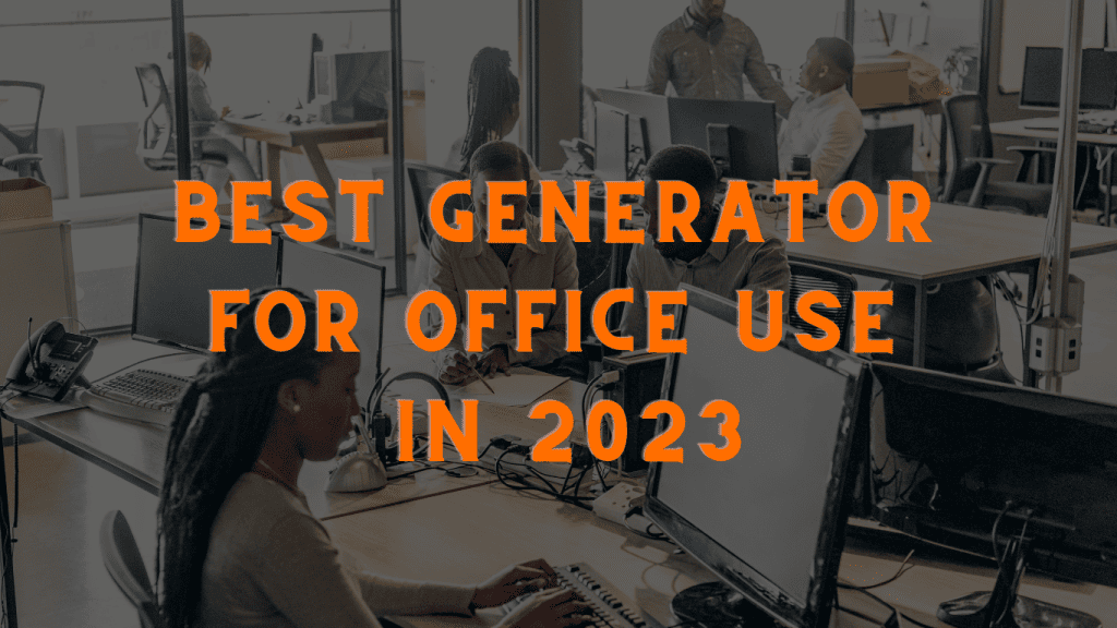 Best Generator for Office Use in 2023: Top Picks and Buying Guide ...