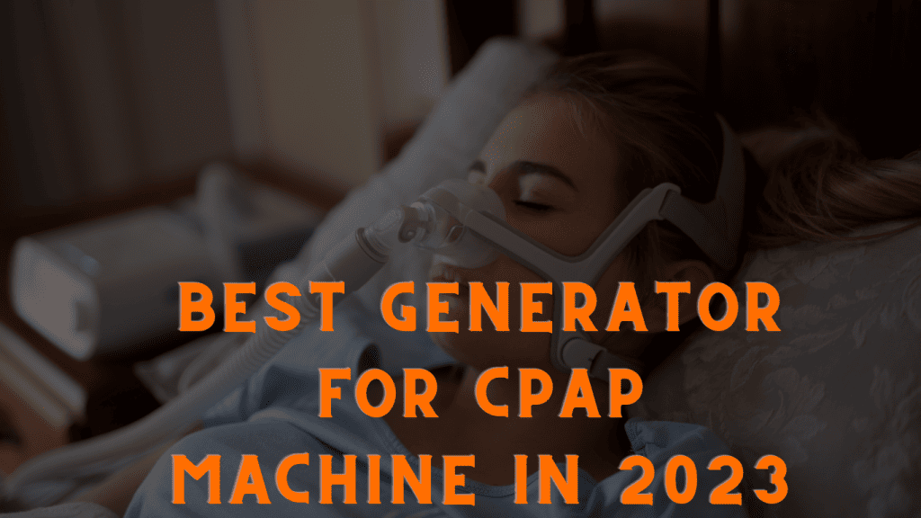 Best Generator for CPAP Machine in 2023: Top Picks for Reliable Power ...