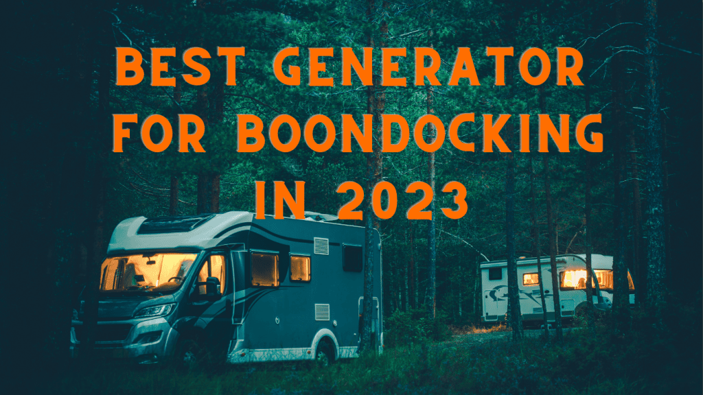 Best Generator for Boondocking in 2023: Top Picks for Off-Grid Power ...