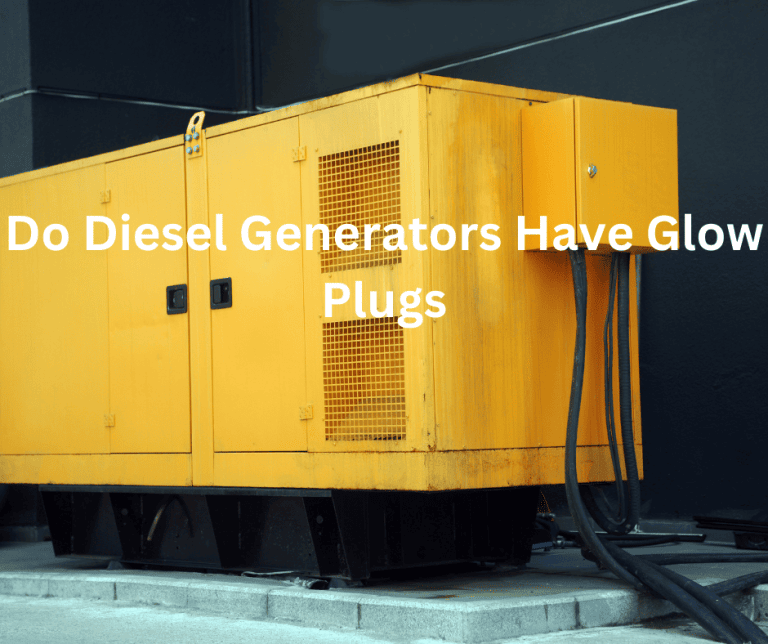 Do Diesel Generators Have Glow Plugs? A Clear Answer