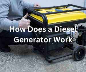 How Does a Diesel Generator Work: Knowledgeable Explanation