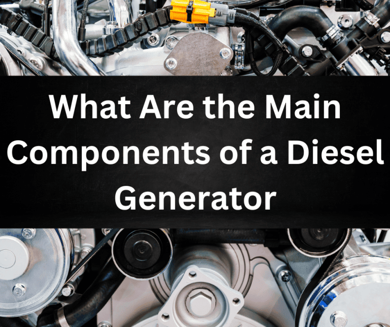 What Are the Main Components of a Diesel Generator? Exploring